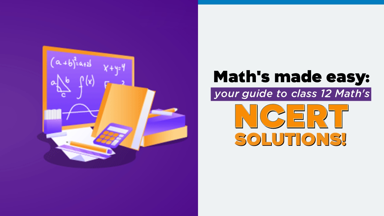 Math's Made Easy - Your Guide to Class 12 Math NCERT Solutions ...