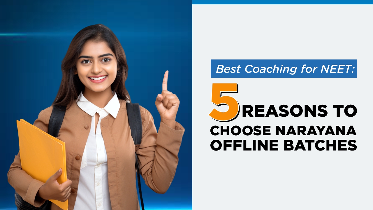 Best Coaching for NEET: 5 Reasons to Choose Narayana Offline Batches ... Best Coaching for NEET: 5 Reasons to Choose Narayana Offline Batches ...