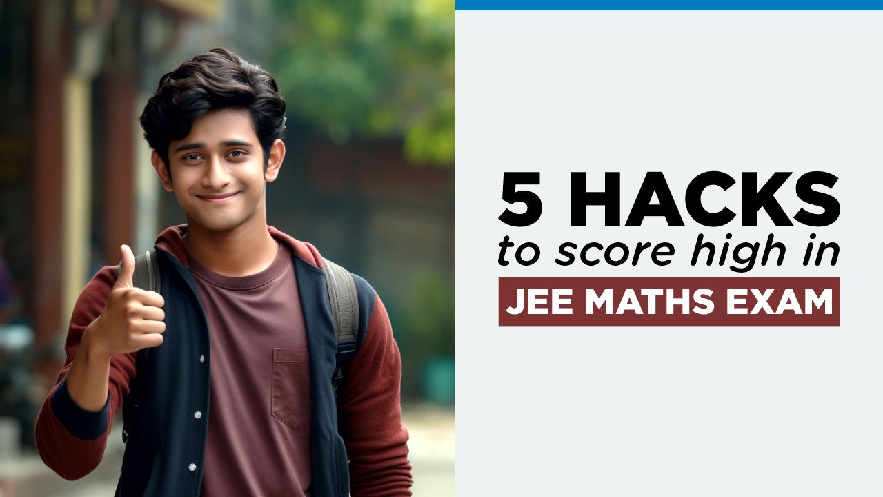 5 Hacks to Score High in JEE Math's Exam - Narayana Coaching Centers ...