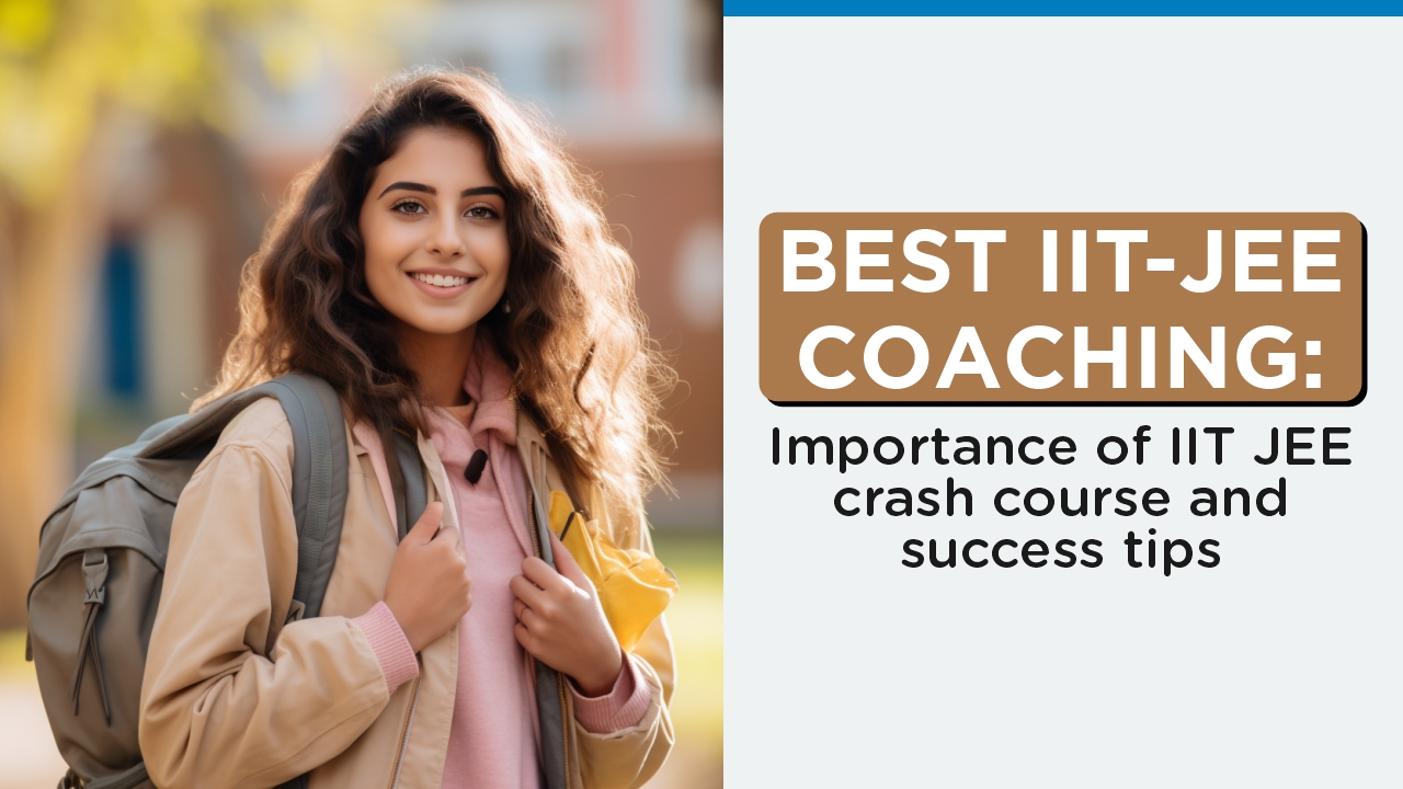 Best IIT JEE Coaching: Importance of IIT JEE Crash Course and Success Tips - Narayana Coaching ...