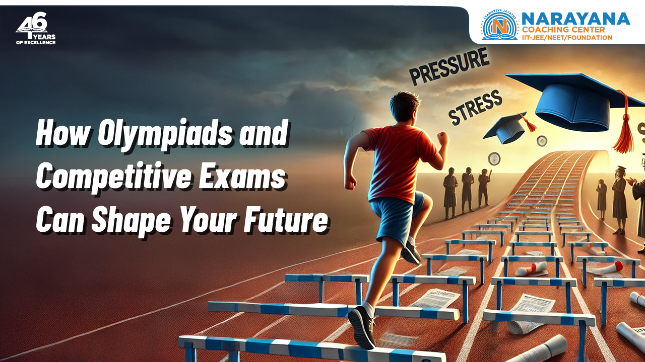 How Do Olympiads and Competitive Exams Like JEE and NEET Shape Your Future?