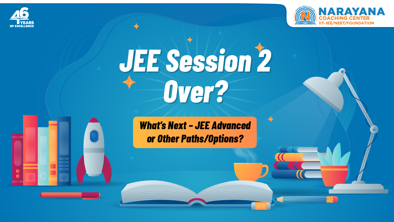JEE Session 2 Over? How to Prepare for JEE Advanced Effectively