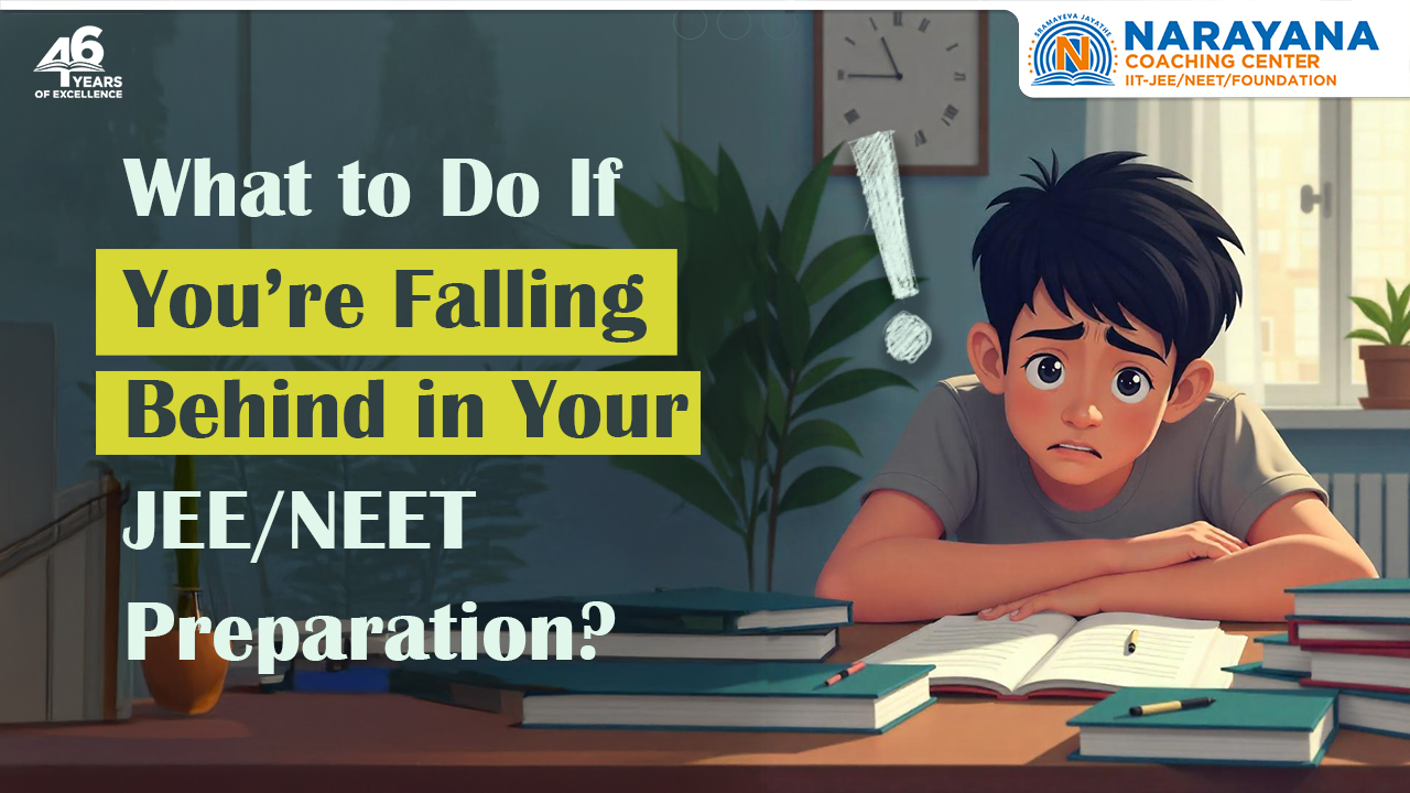 What to Do If You’re Falling Behind in Your JEE/NEET Preparation
